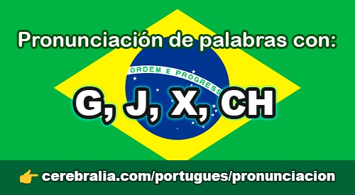 🥇【 Cómo pronunciar palabras con G, J, X, CH en Portugués 】 ️